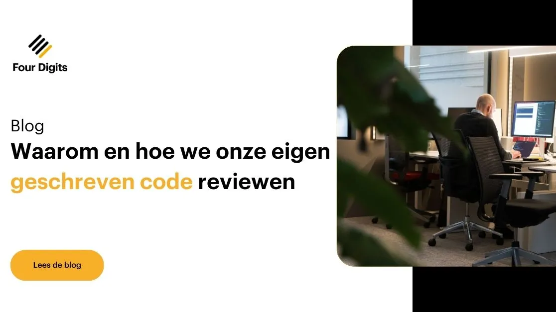 Waarom en hoe wij onze eigen geschreven code reviewen - Four Digits
